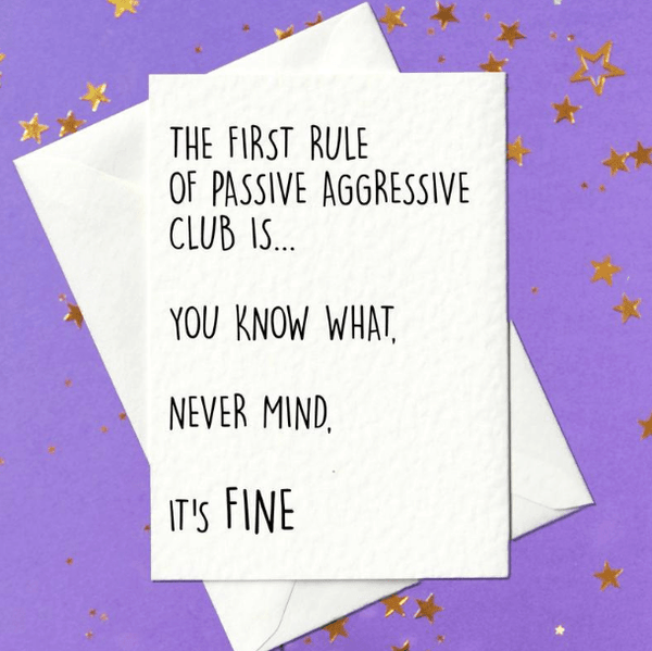 The first rule of passive aggressive club is... funny card (A6 ...